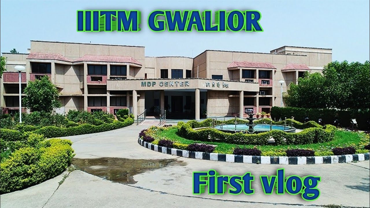 IIITM GWALIOR CAMPUS TOUR 🥰|| First vlog 🥰 ️ - YouTube