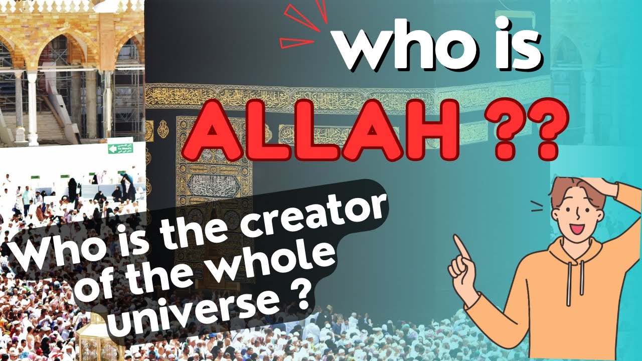Who is Allah ?? Who is the creator of the whole universe?! - YouTube