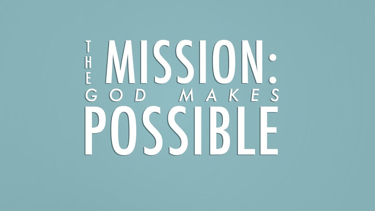 The Mission God Makes Possible | We're All On Mission Acts 1:8 - YouTube