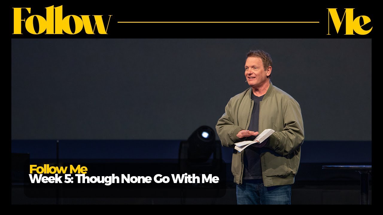 Follow Me | Week 5 | Though None Go With Me | Tim Clark - YouTube