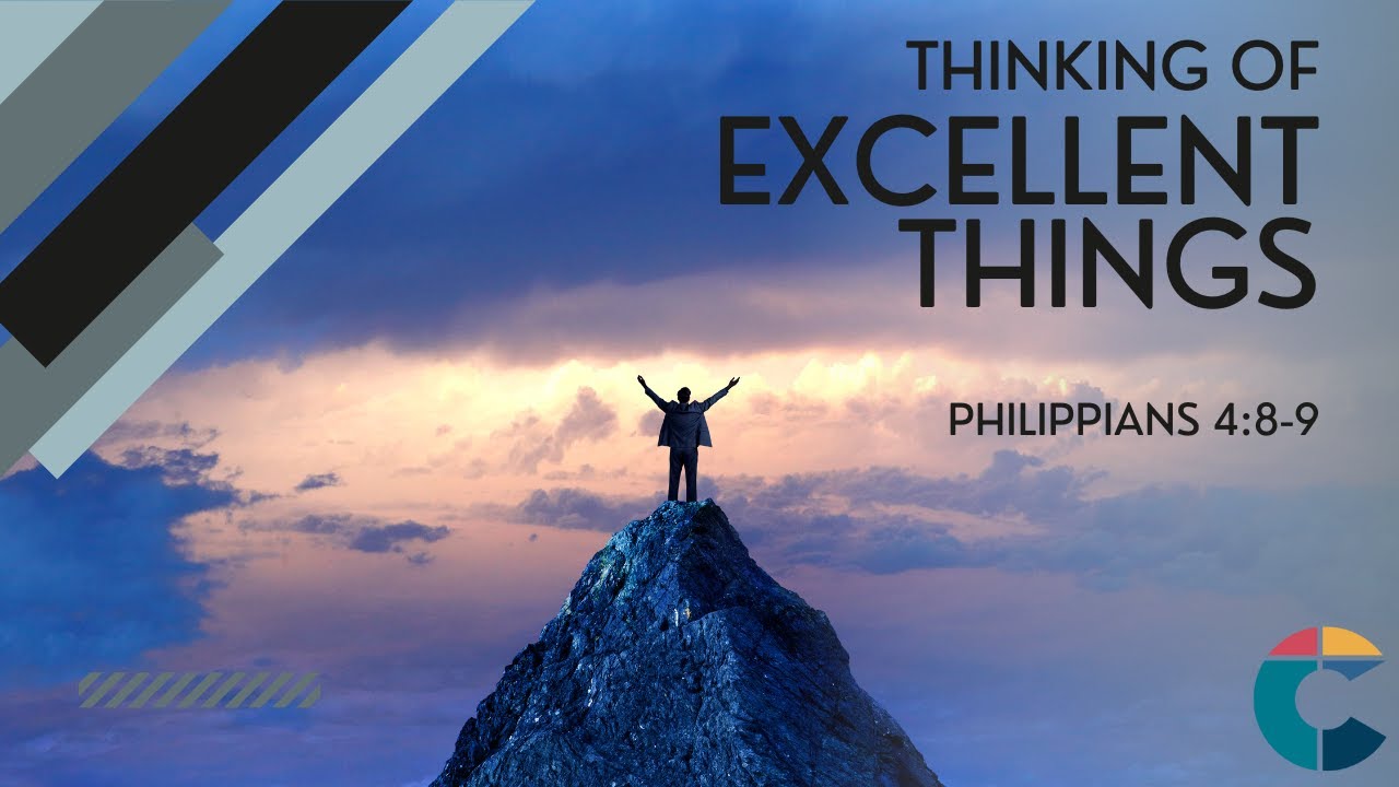 "Thinking of Excellent Things", Phil. 4:8-9 - YouTube