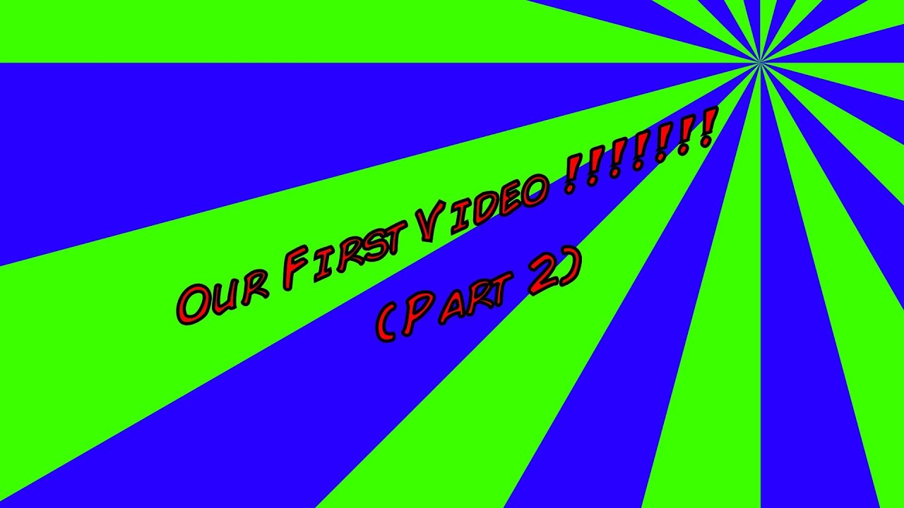 Our first video (part 2) - YouTube