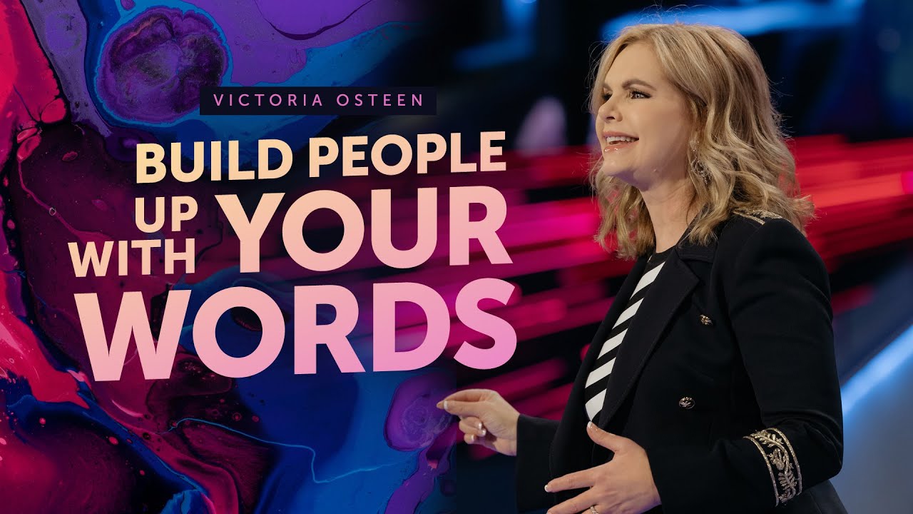 Build People Up With Your Words | Victoria Osteen - YouTube