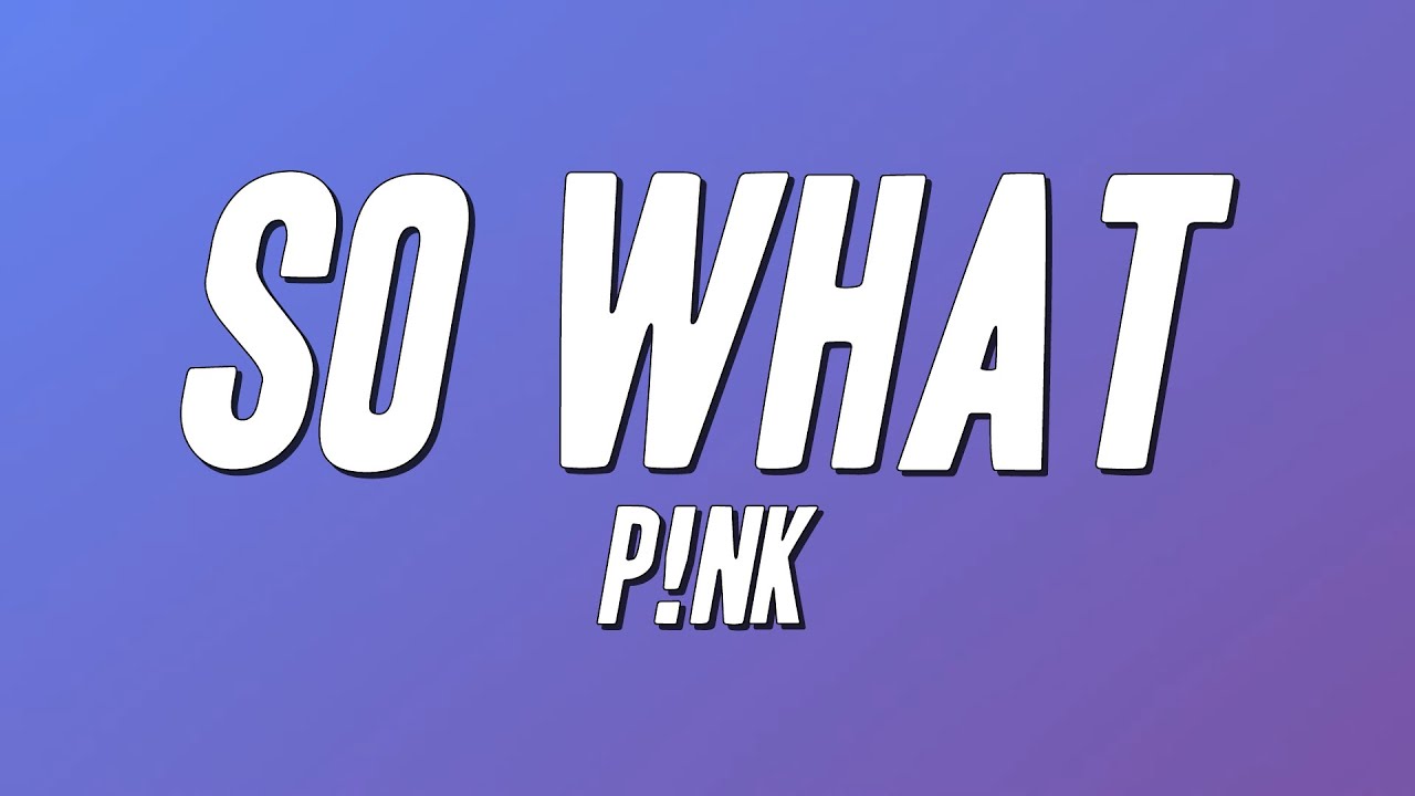 P!nk - So What (Lyrics) - YouTube