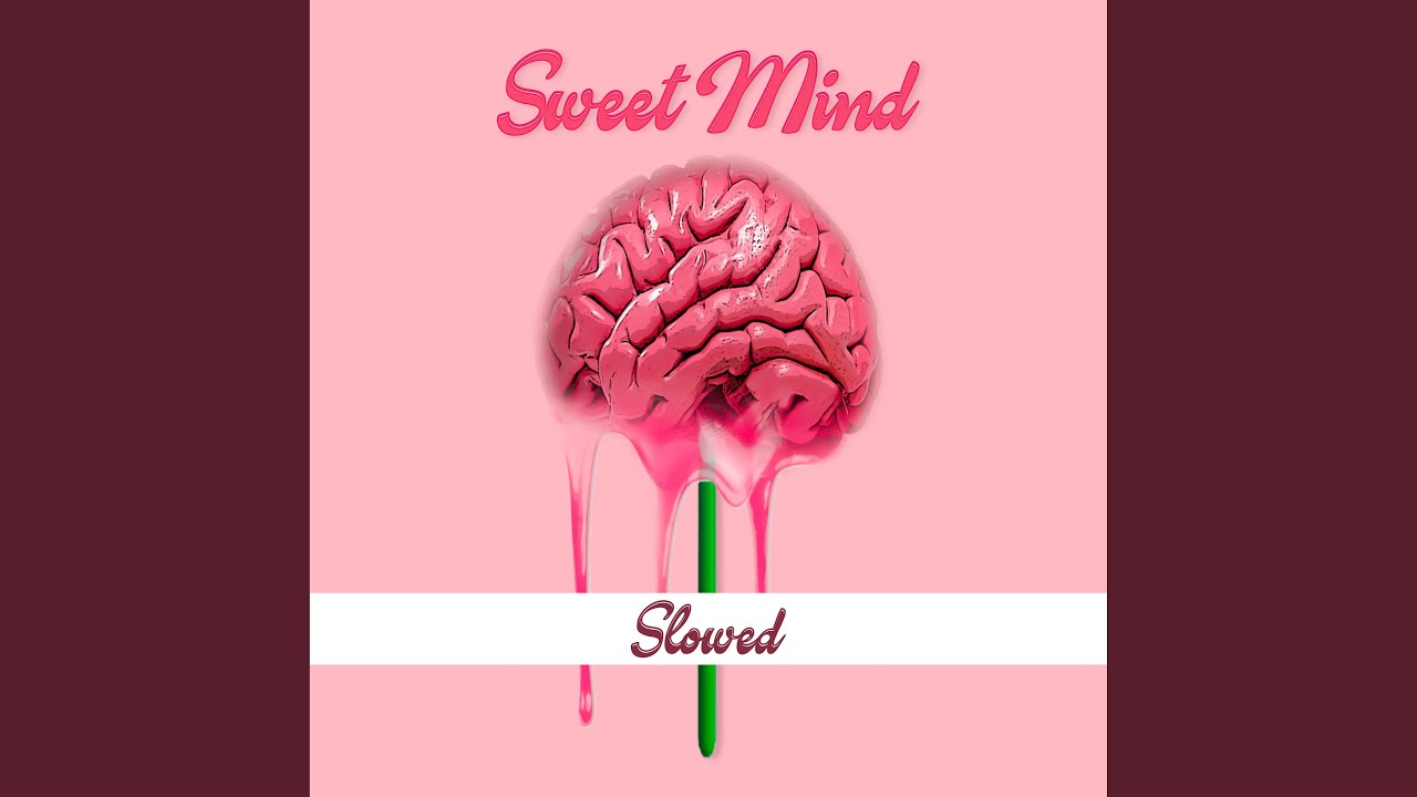 Sweet Mind (Slowed) - YouTube