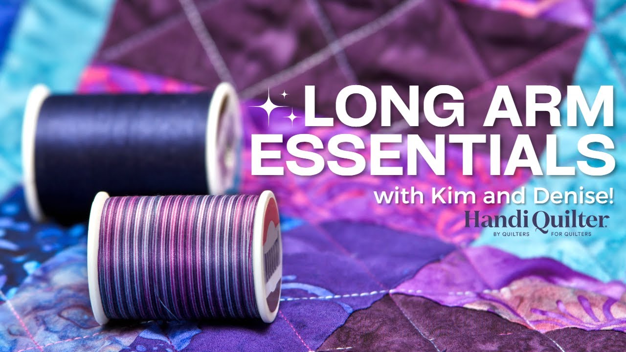 LONG ARM ESSENTIALS with Kim and Denise of Handi Quilter! | Takeover ...