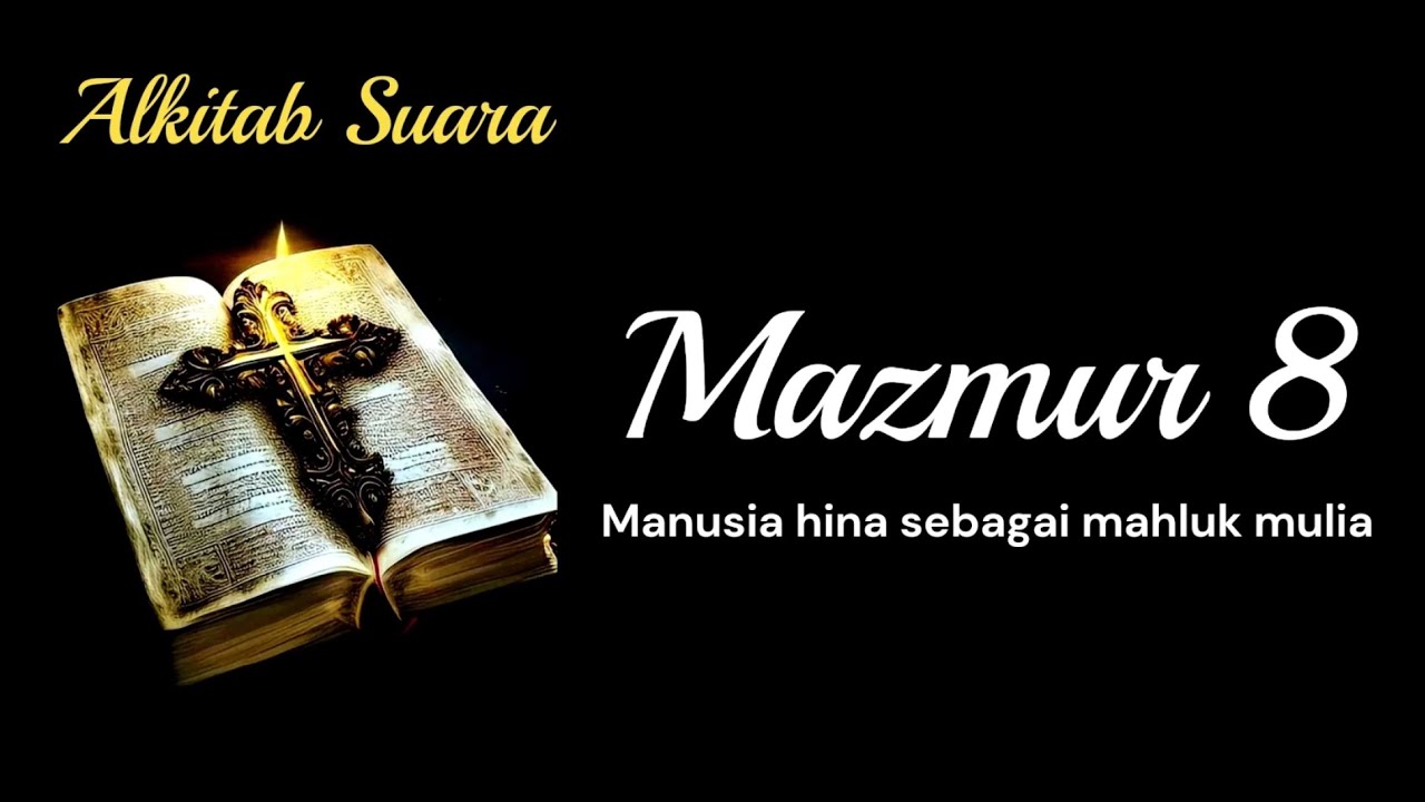 ALKITAB - Mazmur 8 - Manusia hina sebagai mahluk mulia - YouTube