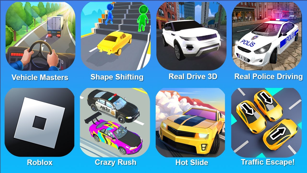 Vehicle Masters, Shape Shifting, Real Drive 3D, Real Police Driving, Roblox, Crazy Rush, Hot ...