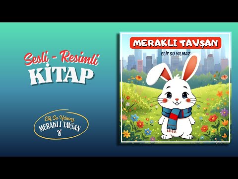MERAKLI TAVŞAN 🐰 Elif Su Yılmaz 🎙️ Sesli Öykü