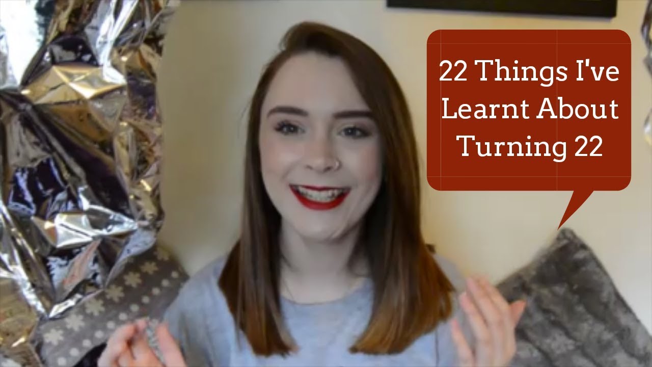 **STORYTIME** 22 Things I've Learnt About Turning 22 - YouTube