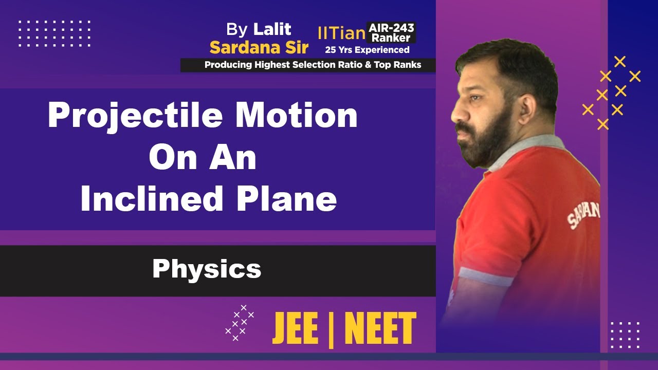 Projectile Motion On An Inclined Plane | Physics | L06 | IITJEE | NEET ...
