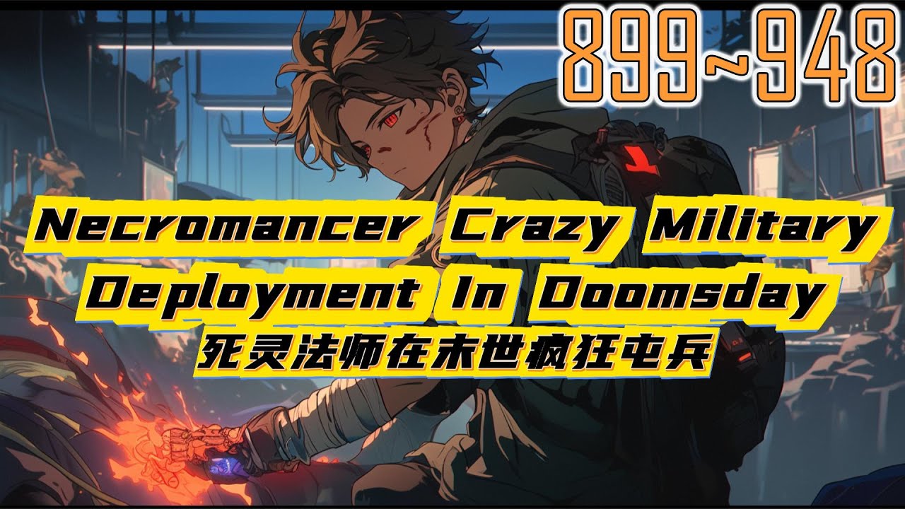 EP899~948 Necromancer Crazy Military Deployment In Doomsday - YouTube