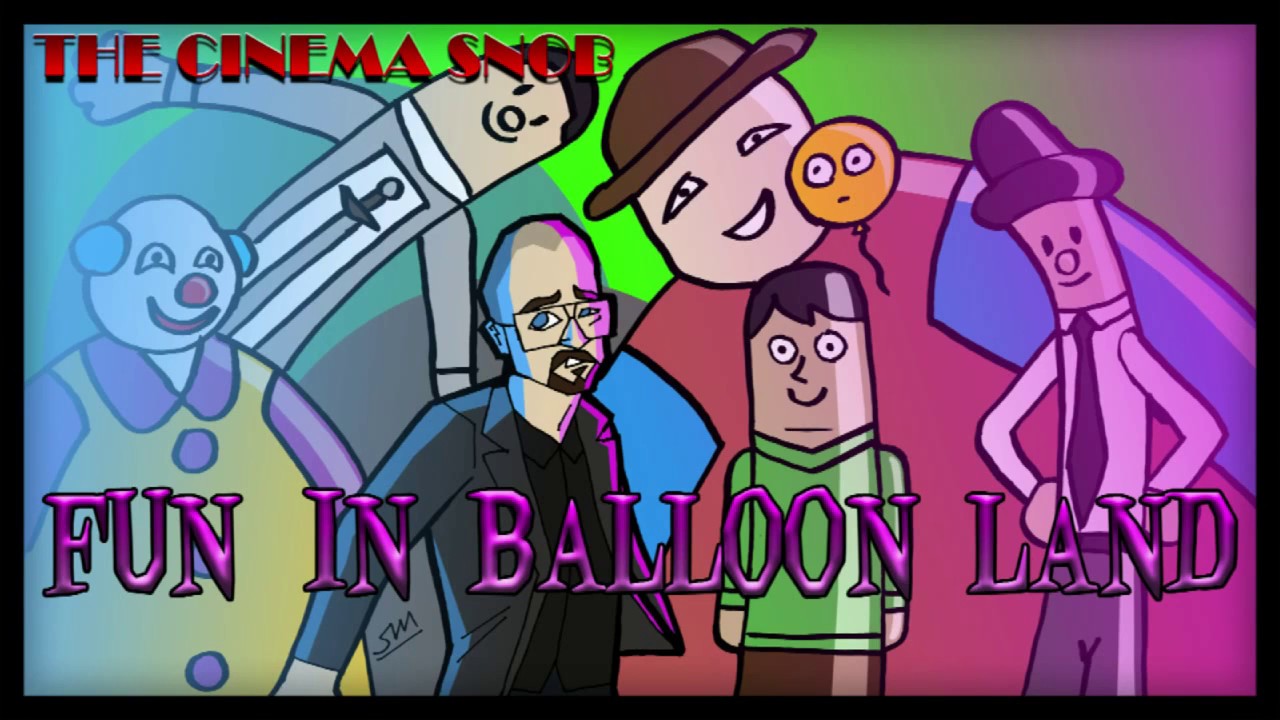 The Best of The Cinema Snob: FUN IN BALLOON LAND - YouTube
