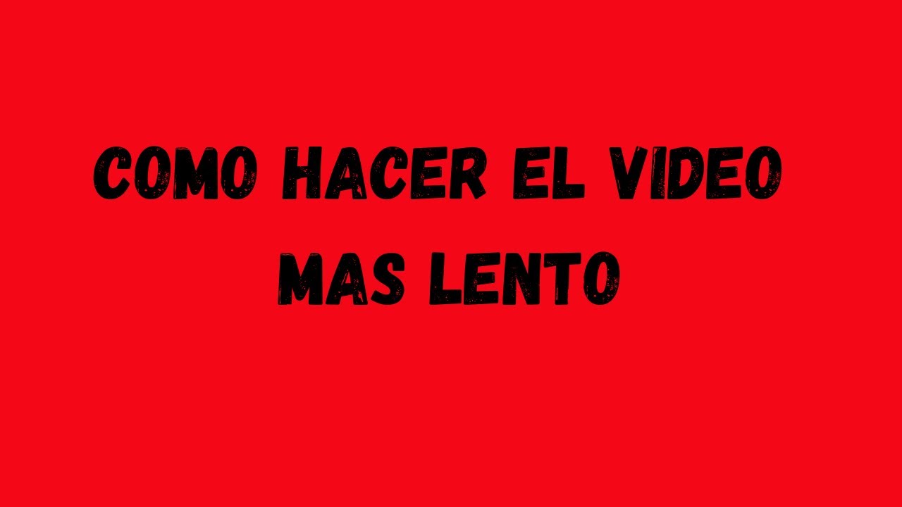 Como hacer un video mas lento - YouTube