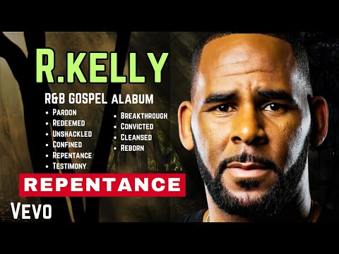 R.kelly-Unreleased Emotional Gospel Songs _ REPENTANCE - YouTube