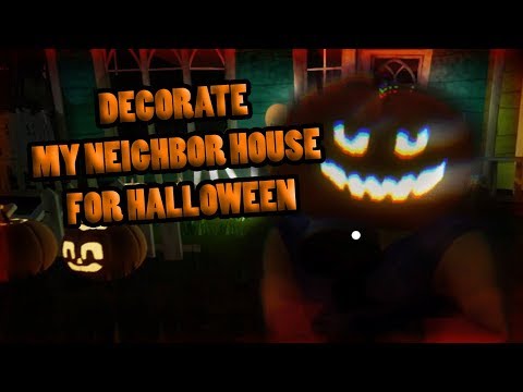 DECORATE MY NEIGHBOR HOUSE FOR HALLOWEEN | Hello Neighbor - YouTube