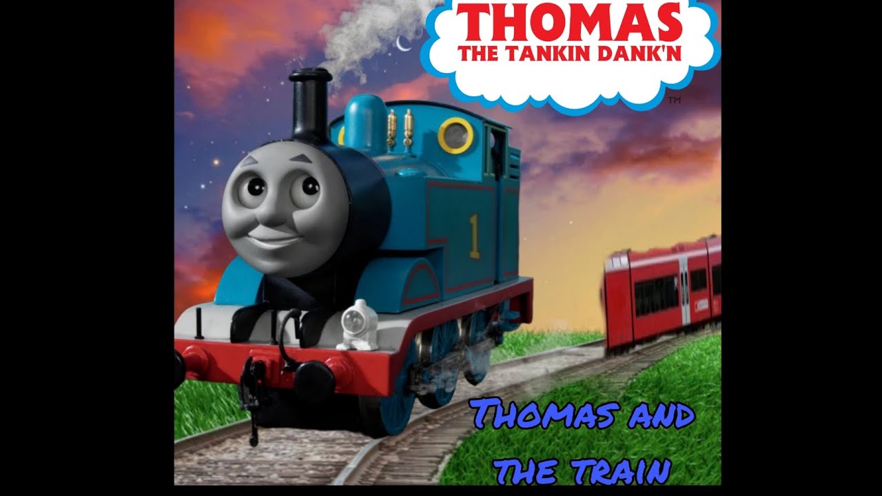 Thomas the tankin dankin Episode I - YouTube
