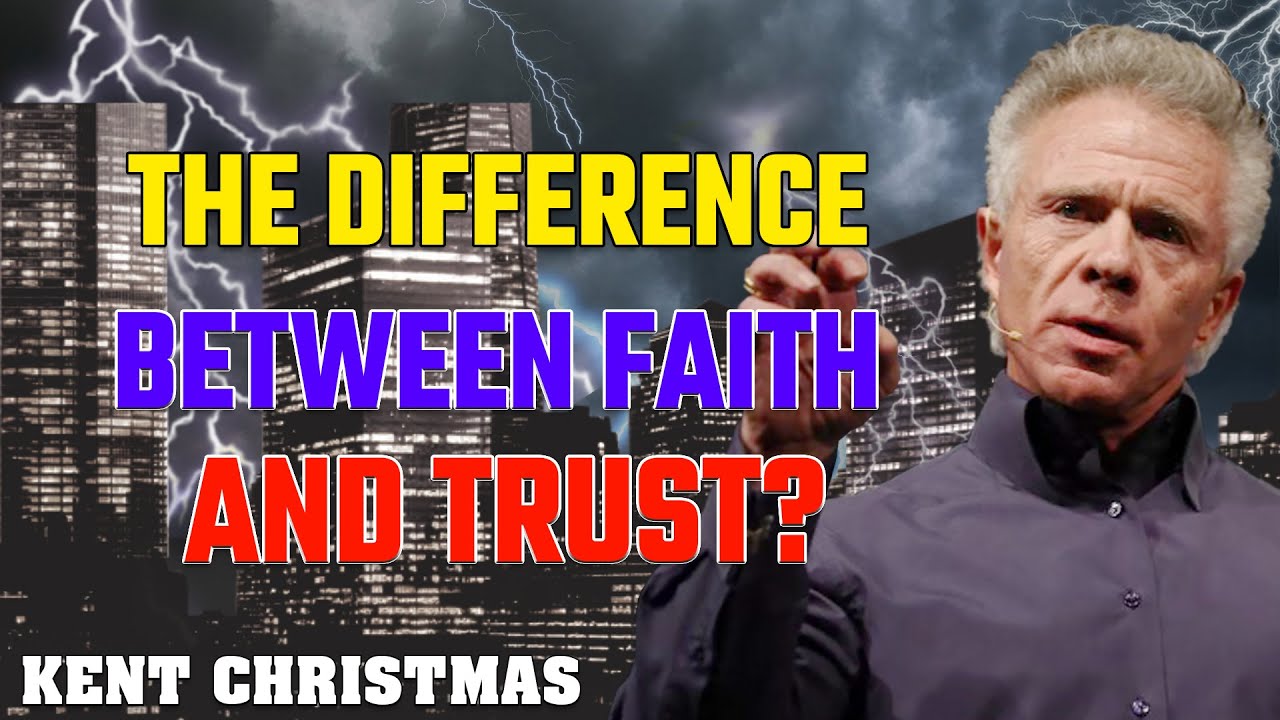 Kent Christmas PROPHETIC WORD | THE DIFFERENCE BETWEEN FAITH AND TRUST ...