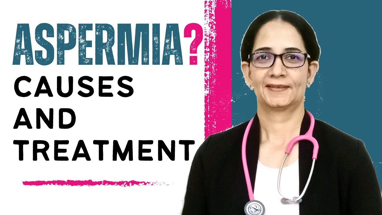 Aspermia के बारे में जानिए हमारी डॉ प्रीति मूंड से.... - YouTube