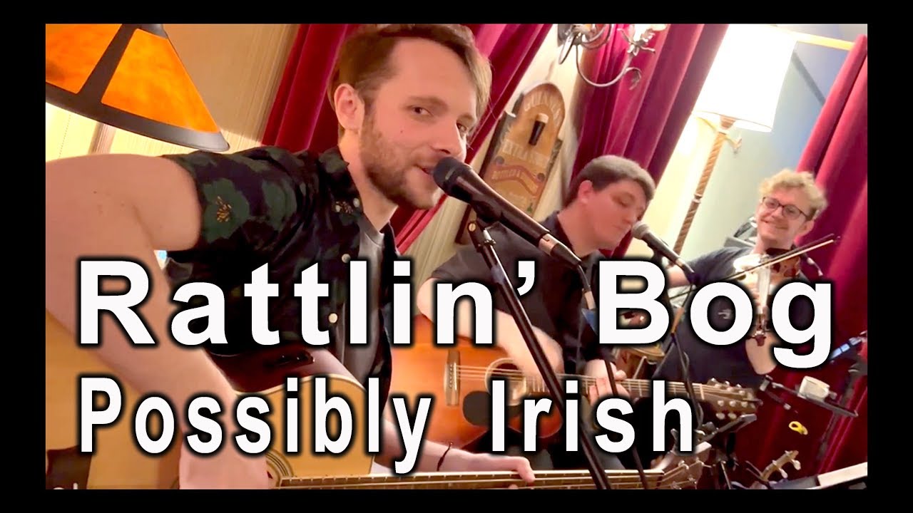 Rattlin' Bog Live with Possibly Irish - YouTube