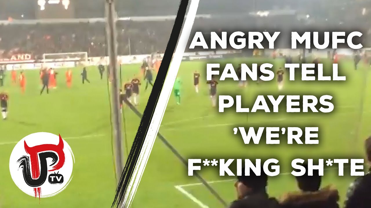 Angry Man United fans tell players "we're fu**ing sh*t!" | FC ...