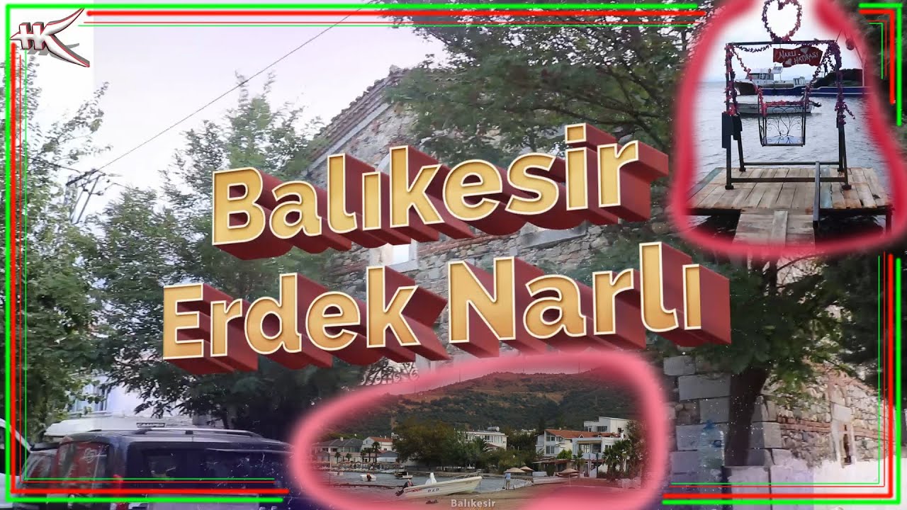 Erdek Narlı - Balıkesir'in Narlısı - En Güzel Tatil Köyü #yaztatili # ...