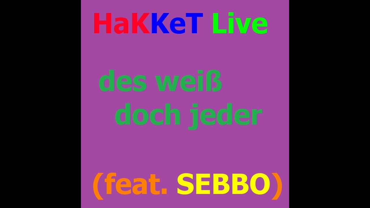 HaKKeT Live - des weiß doch jeder (feat. SEBBO) - YouTube