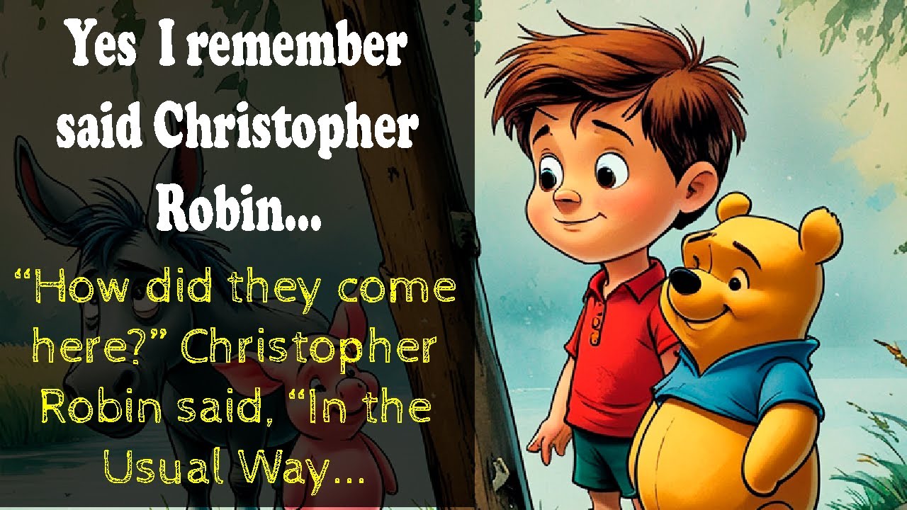 Yes I remember said Christopher Robin - listening to stories - YouTube