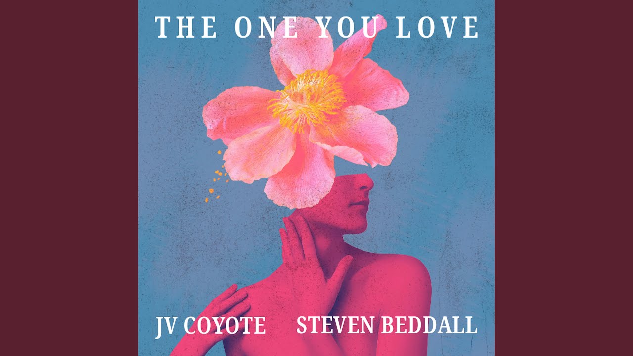The One You Love - Steven Beddall & JV Coyote: Song Lyrics, Music ...