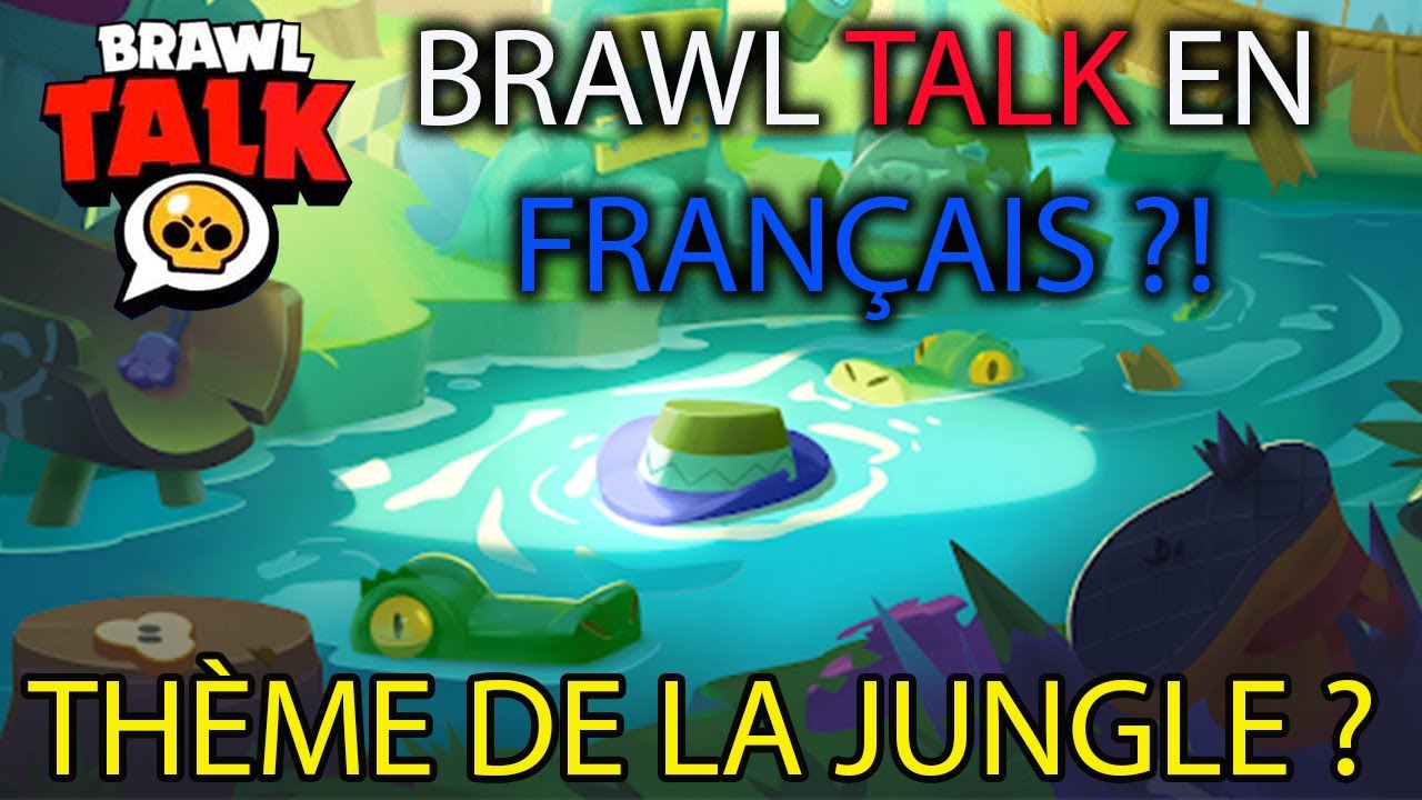 Un BRAWL TALK en FRANÇAIS 🇫🇷 ? La SAISON 18 sur le thème de la JUNGLE ...
