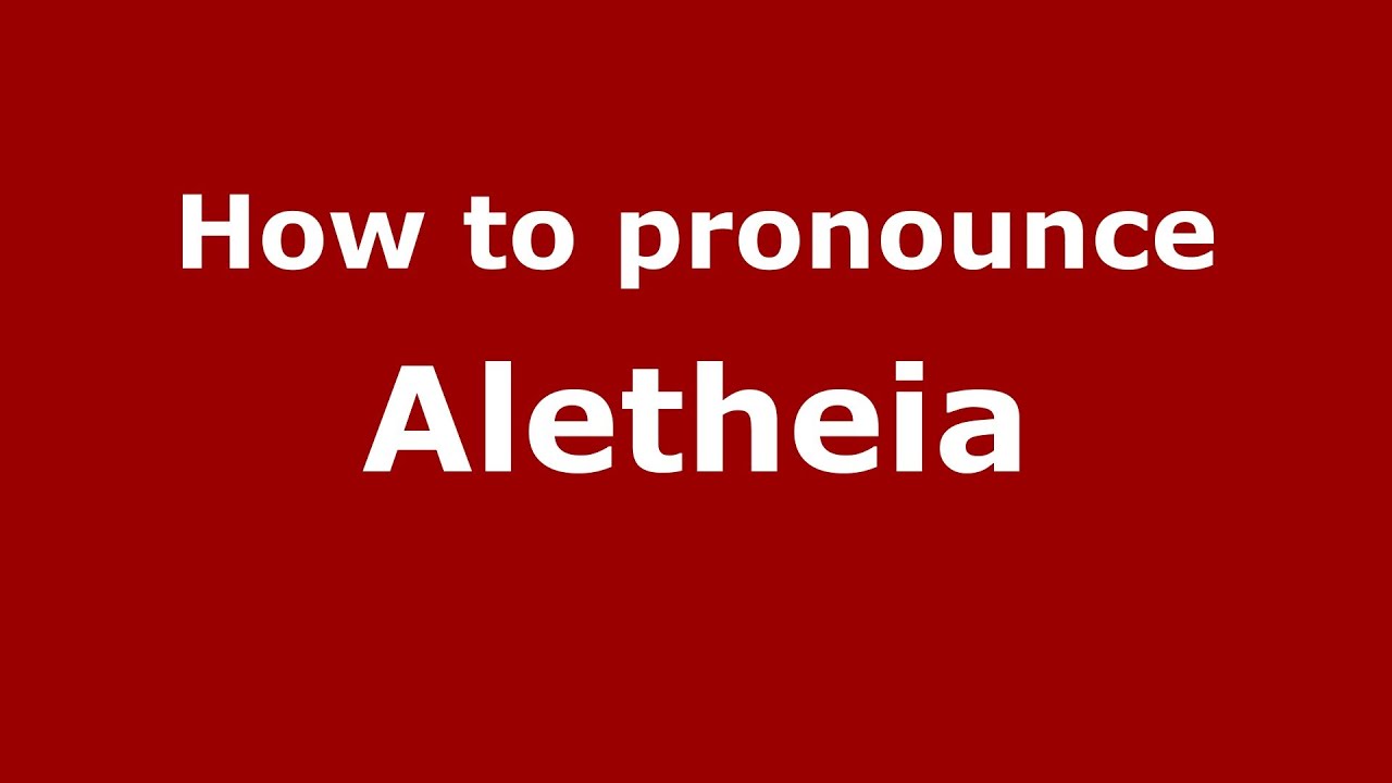 How to pronounce Aletheia (Greek/Greece) - PronounceNames.com - YouTube