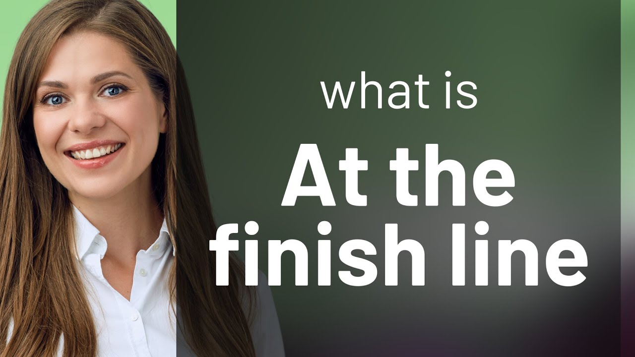 Unlocking the Meaning of "At the Finish Line" - YouTube