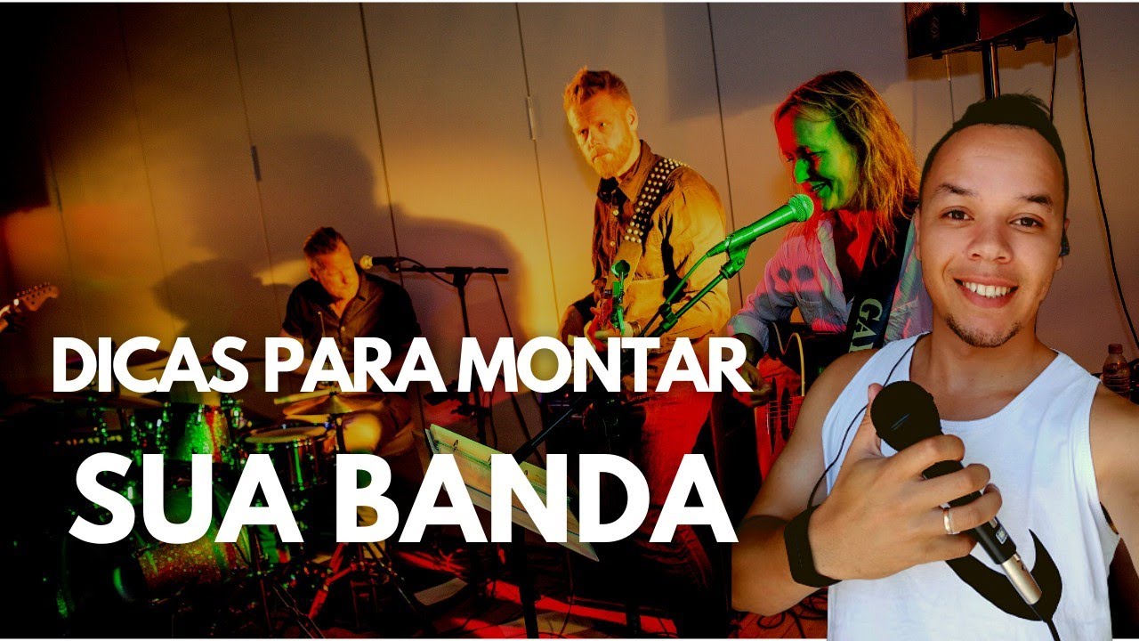 COMO MONTAR UMA BANDA | PRINCIPAIS DICAS E TOQUES - YouTube