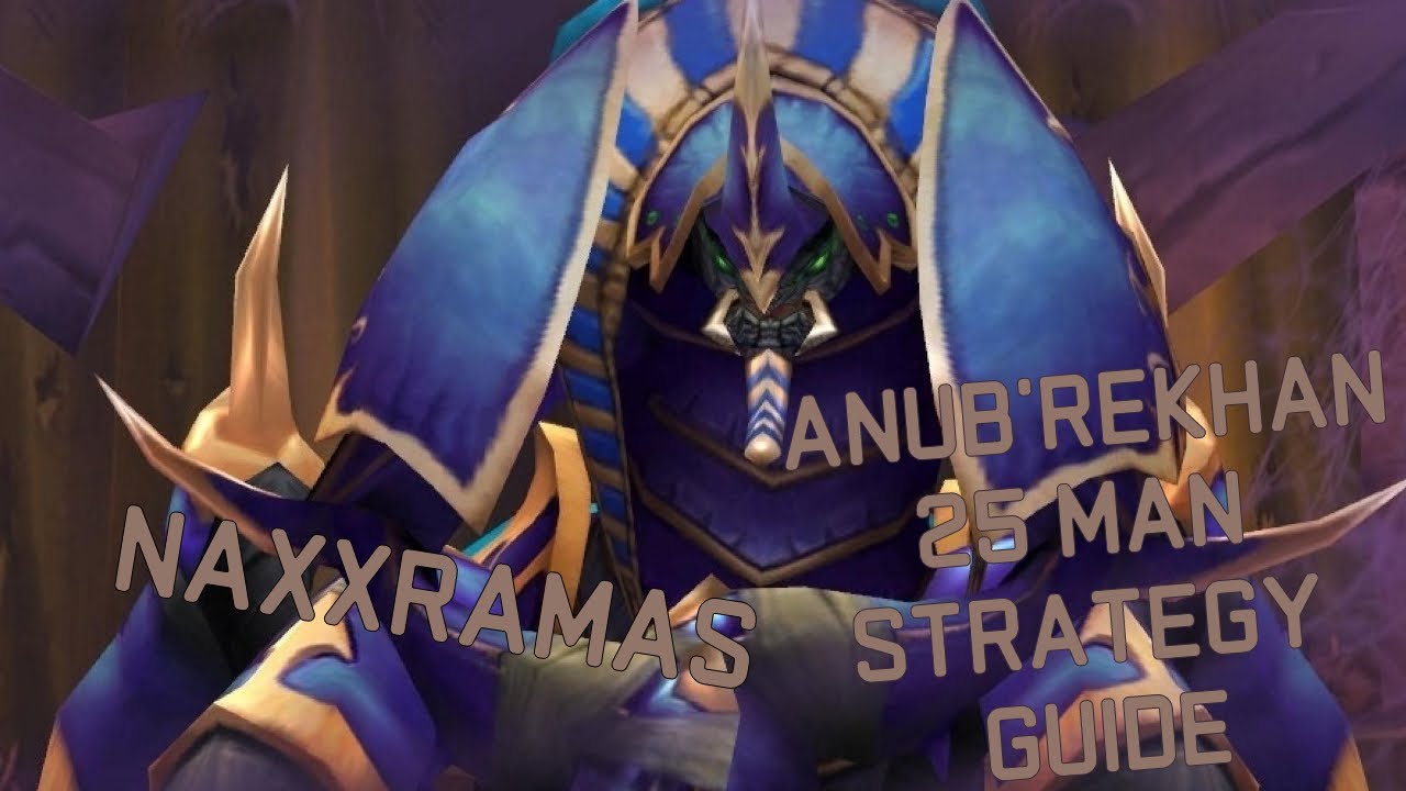 ANUB'REKHAN STRATEGY VIDEO - WRATH CLASSIC - NAXXRAMAS 25 - YouTube
