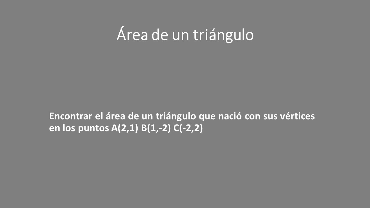 Área de un Triángulo en Geometría analítica base por altura sobre dos ...