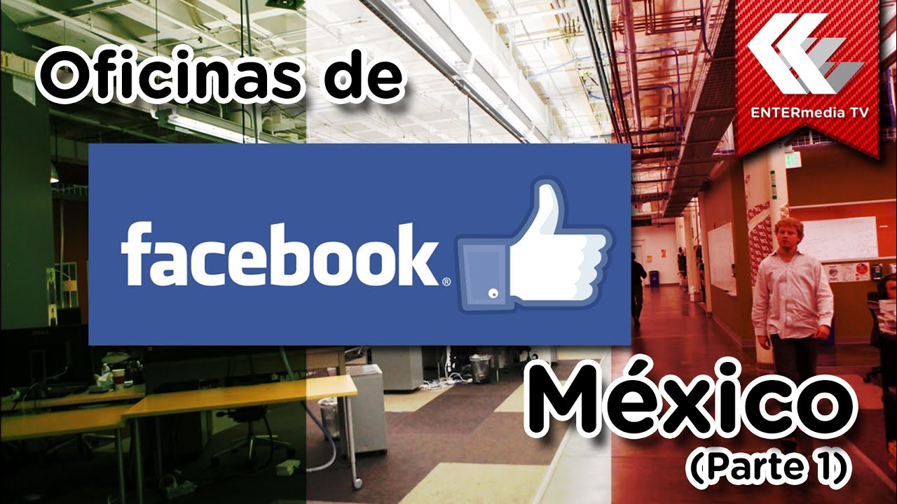 Las oficinas de Facebook en México (Parte 1) - YouTube