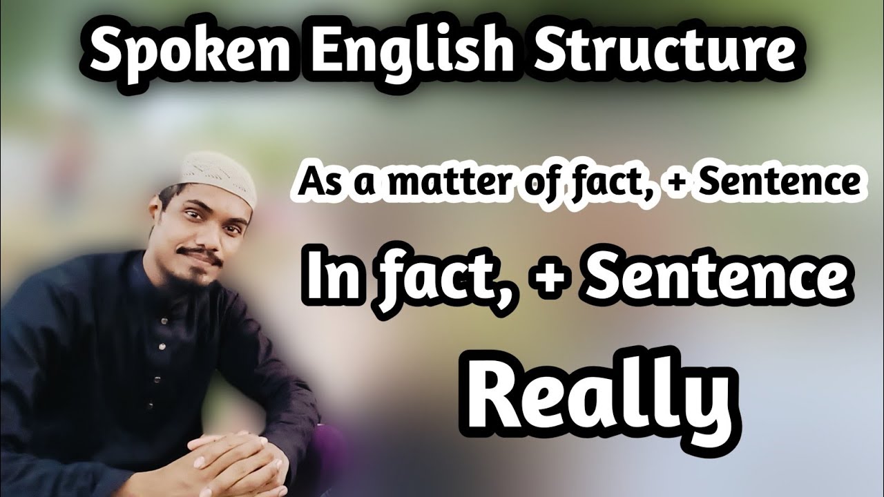 Spoken English Structure | As a matter of fact, + Sentence | By Riyaz ...