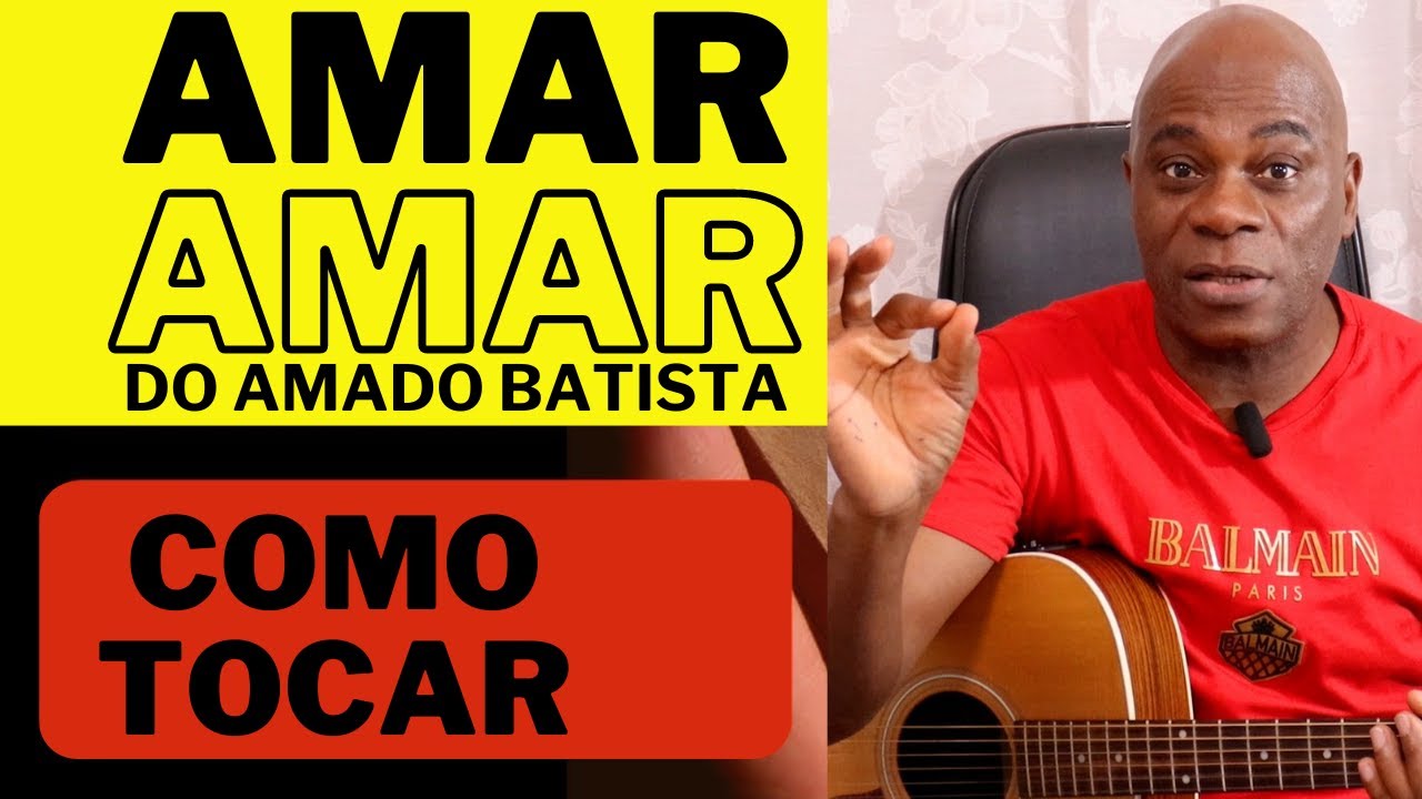 AMAR AMAR como tocar o MAIOR SUCESSO DO cantor AMADO BATISTA de um ...