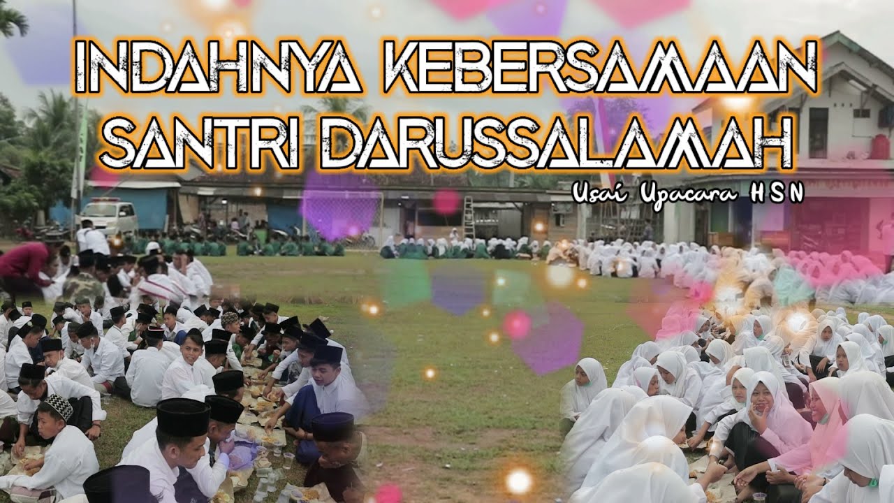 Indahnya Kebersamaan Santri Darussalamah - YouTube