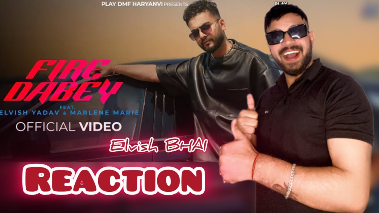 ELVISH YADAV - FIRE DABEY | MARLENE MARIE | Reaction Video - YouTube