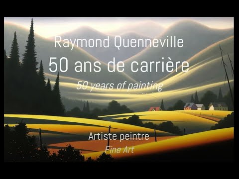 Raymond Quenneville, Artiste peintre - 50 ans de carrière - YouTube