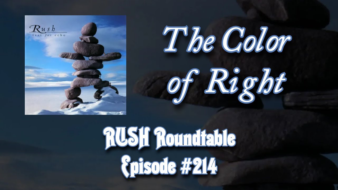 Rush Roundtable Ep. #214: The Color of Right - YouTube