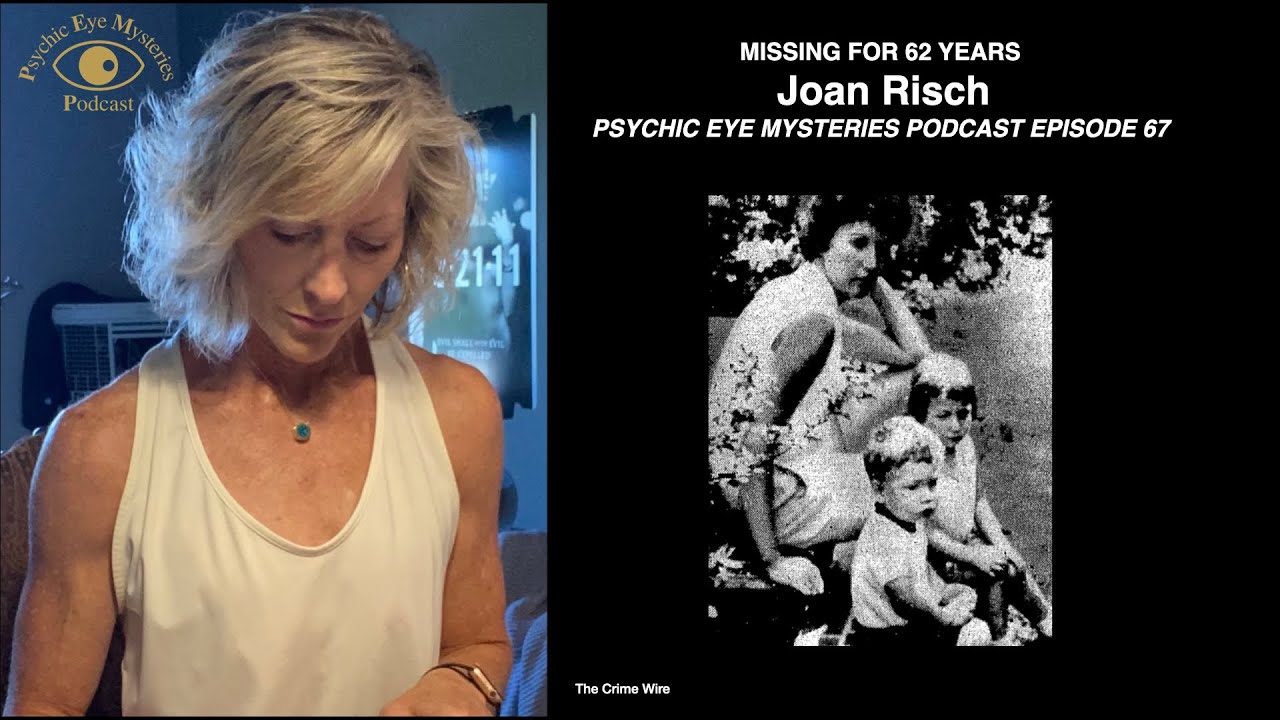 MISSING for 62 Years Joan Risch PSYCHIC EYE MYSTERIES PODCAST EPISODE ...