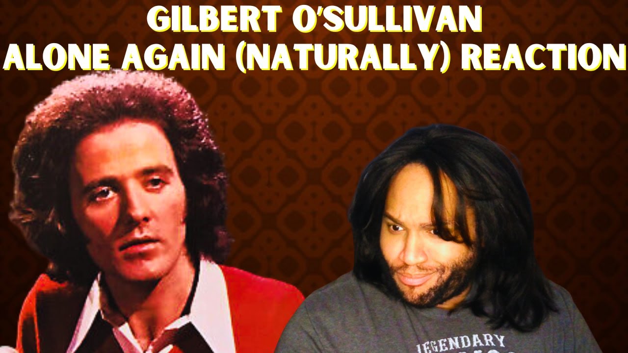 Gilbert O'Sullivan Alone Again Naturally Reaction - YouTube