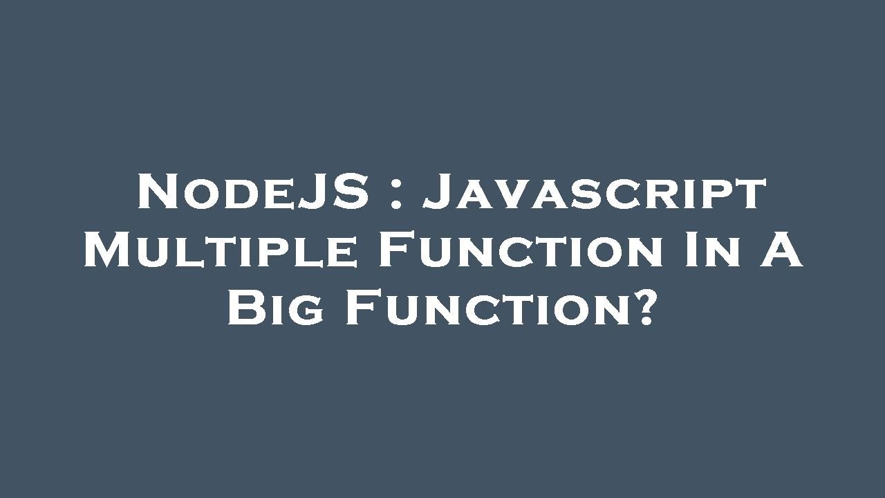 Nodejs Javascript Multiple Function In A Big Function Youtube 6135