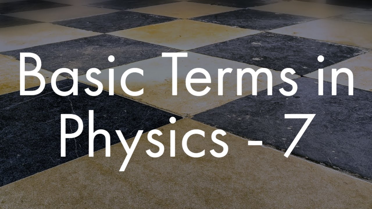 Basic Terms in Physics - 7 - YouTube
