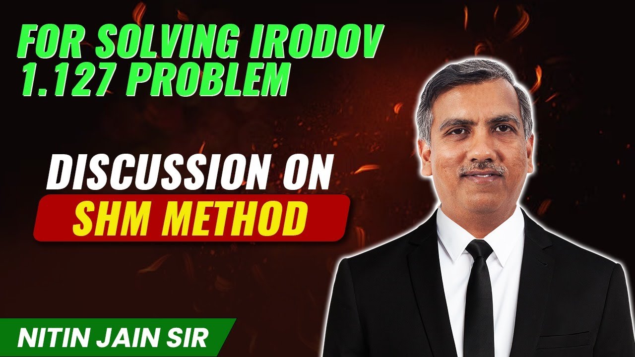 Discussion on SHM Method for Solving | Irodov Problem | Physics | Nitin Jain Sir - YouTube
