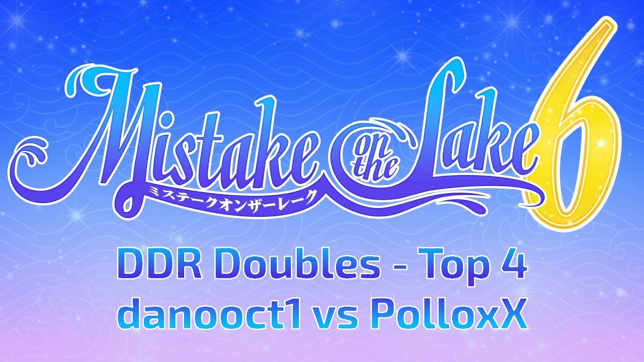 Mistake on the Lake 6: DDR Doubles - Top 4 Match A (danooct1 vs. PolloX ...