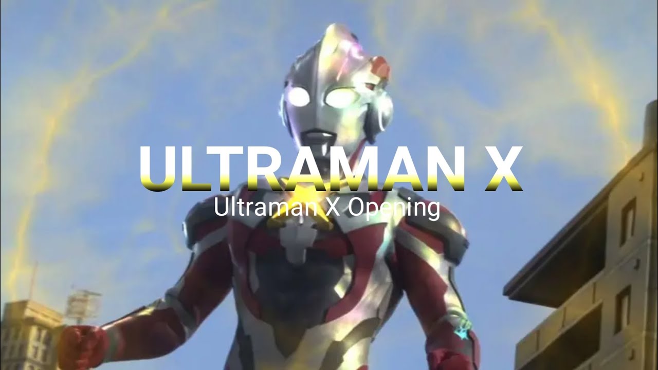 ULTRAMAN X - Ultraman X Opening song - YouTube