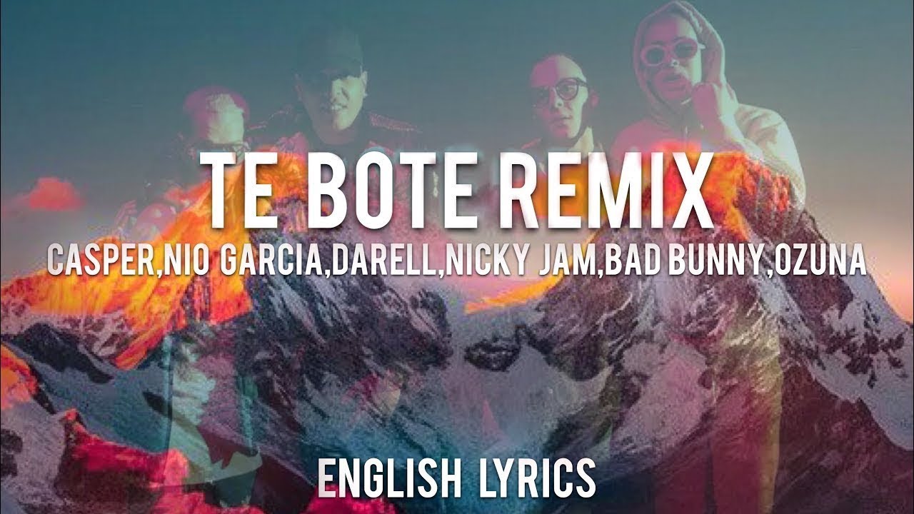 Te Bote Remix - Casper, Nio García, Darell, Nicky Jam, Bad Bunny, Ozuna ...